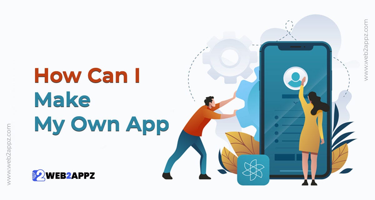 How can I make my own app. The main goal of the entrepreneur is… | by ...