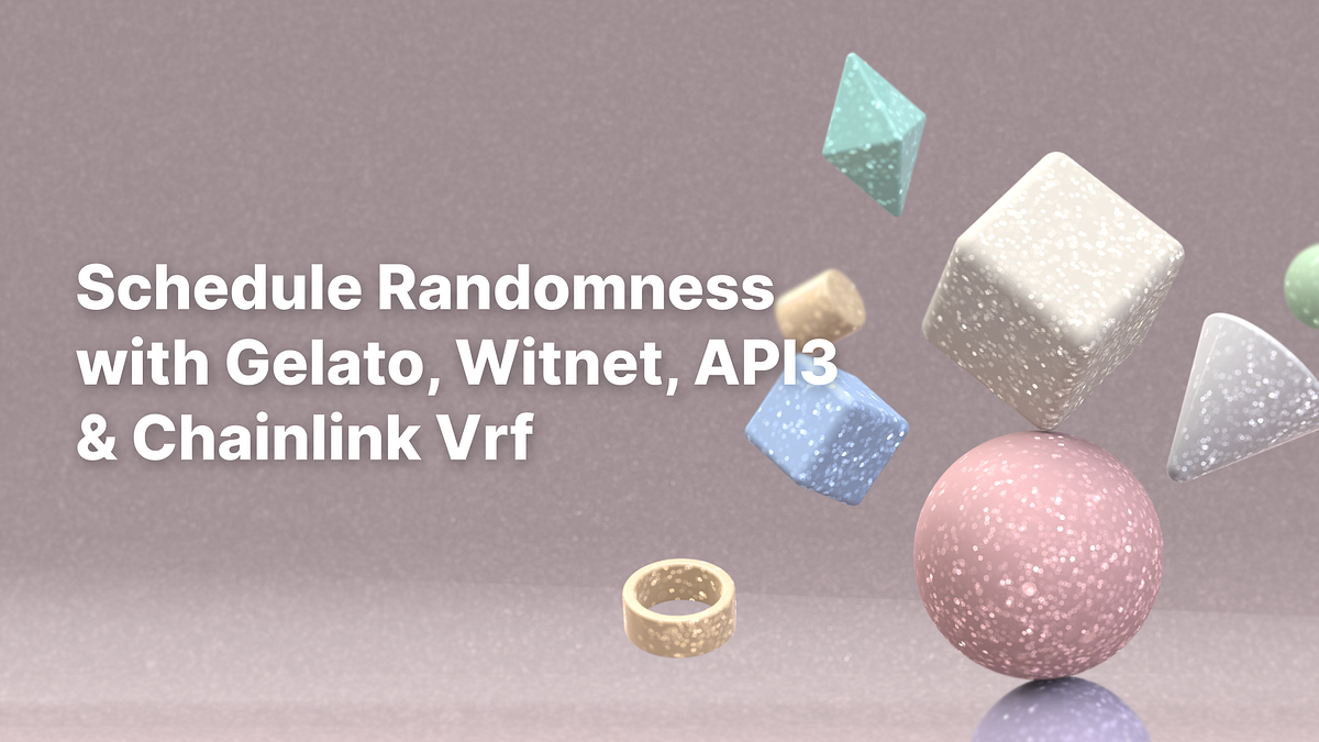 Schedule Randomness with Gelato and Witnet, API3 & Chainlink Vrf | by Javier Donoso | Coinmonks ...
