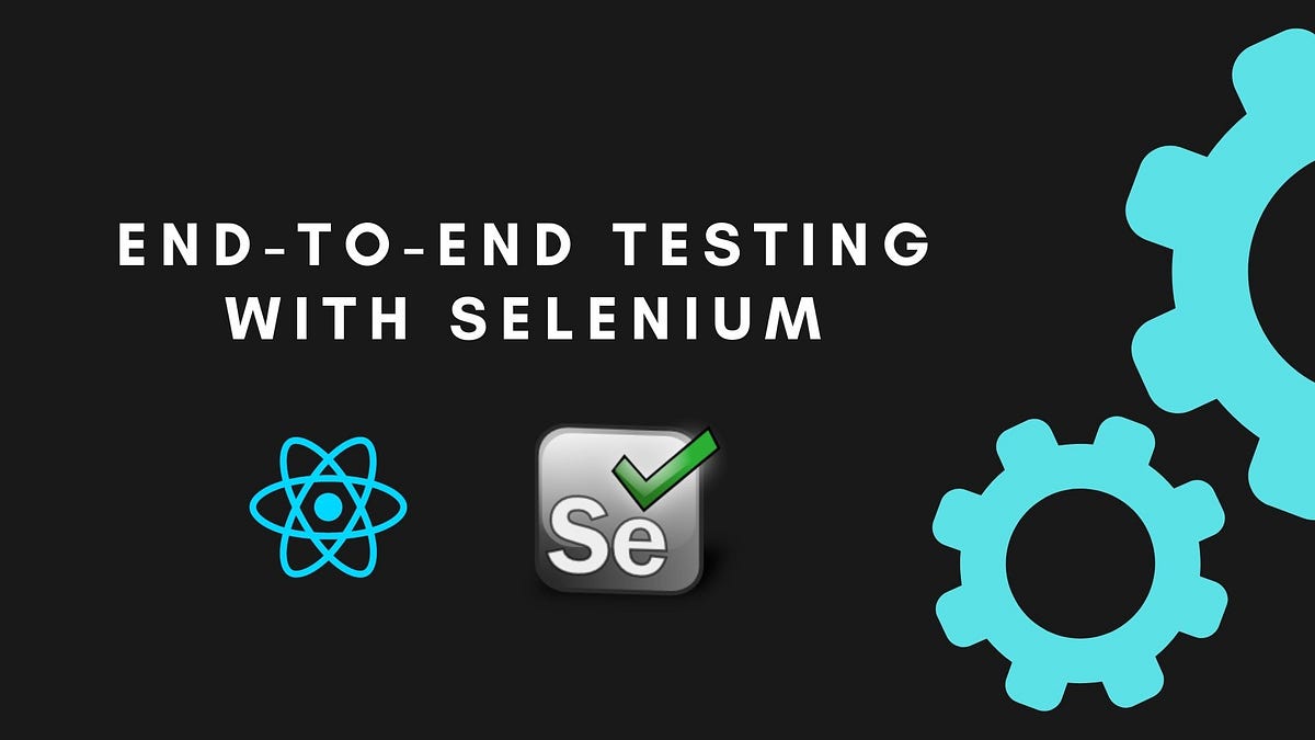 End To End Testing Of React Apps Using Selenium By Anjali Eoraa 2175