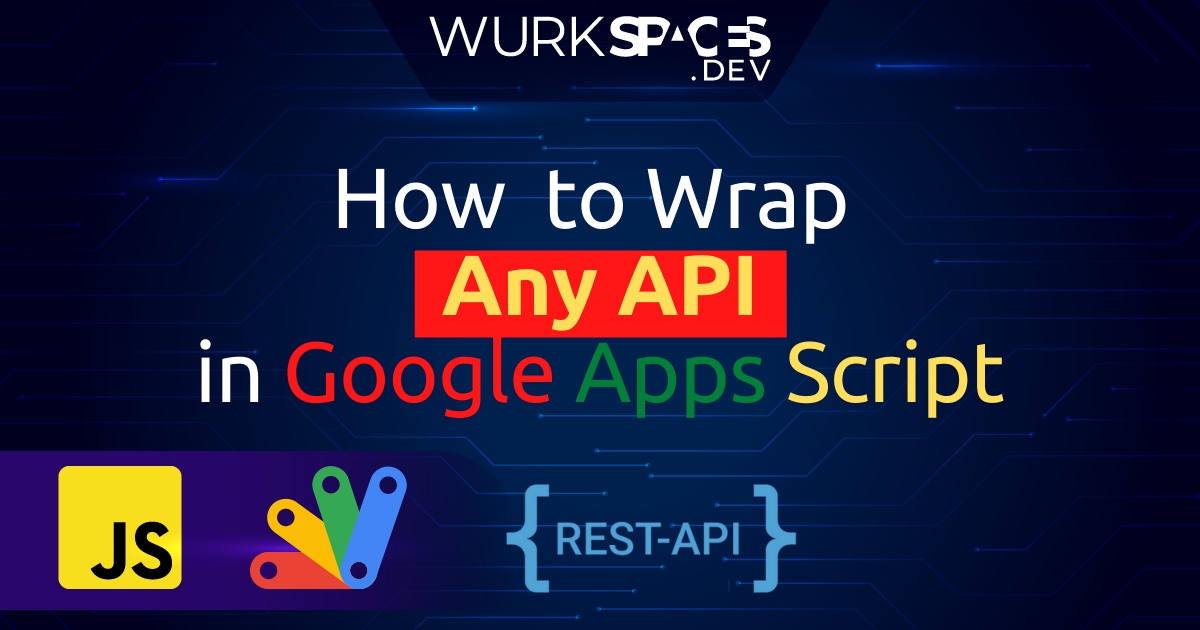 How to Build an API Wrapper in Google Apps Script | by Dmitry Kostyuk | Geek Culture | Medium