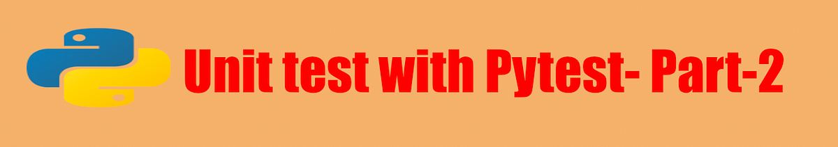 Python Unit Test With Pytest Part 2 By Sunil Kumar Jul 2022 Medium