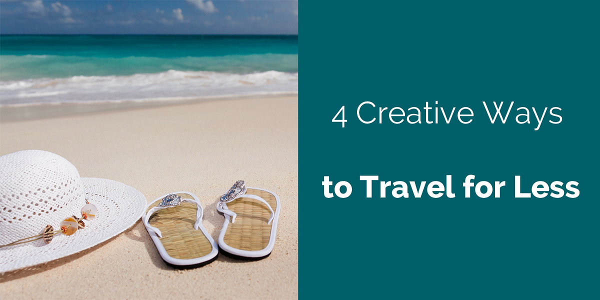 4 Creative Ways to Travel for Less | by Steve Miller | Medium