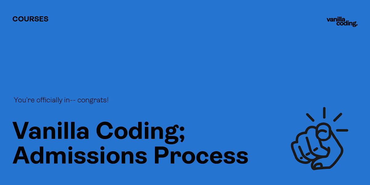 Vanilla Coding; Admissions Process 👩‍💻 | by Hannah Ko | Vanilla Coding | Medium