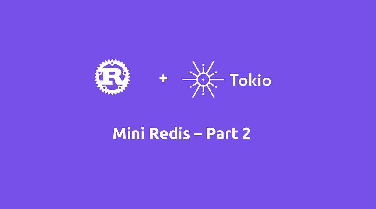 DB2: Tokio Mini Redis — Data IO (Part 2) | by Arjun Sunil Kumar | Distributed Systems ...