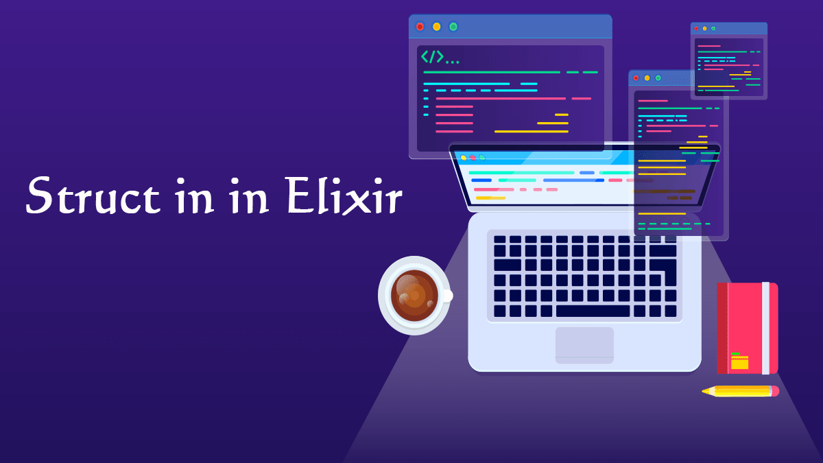 When to use Struct in Elixir?. Defining Structs in Elixir | by Credit ...