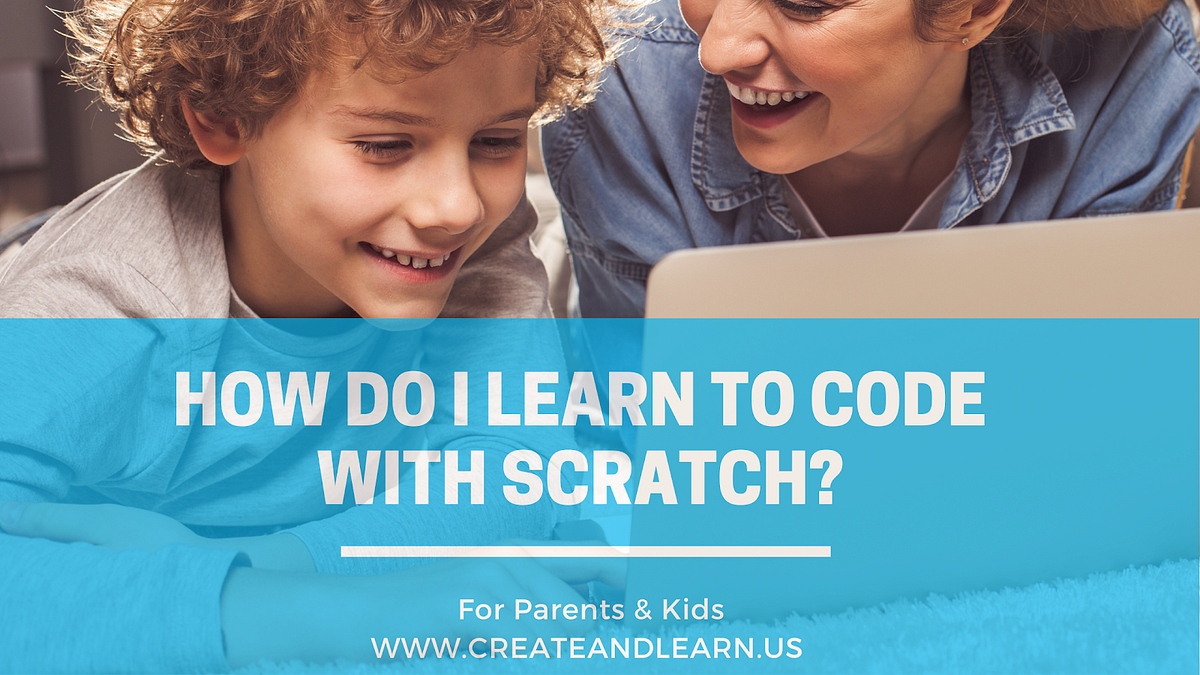 How do I Learn Scratch? Coding with Scratch for Kids, Explained | by ...