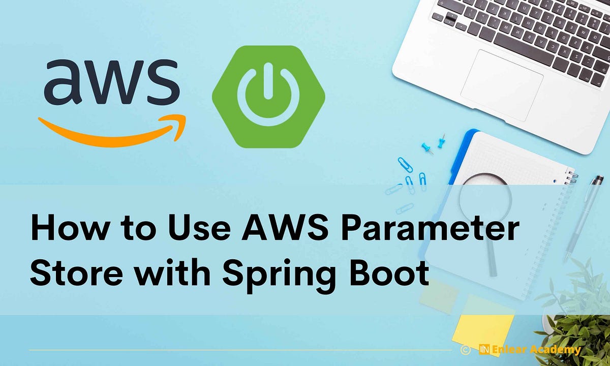 How to Use AWS Parameter Store. How to Securing Spring Boot Properties… | by Fahim Fahad ...
