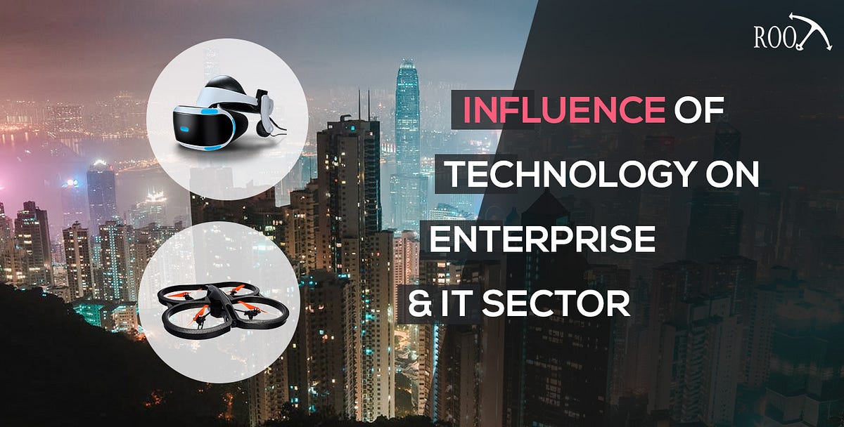 Influence of Technology on Enterprise and IT Sector | by Root Info ...