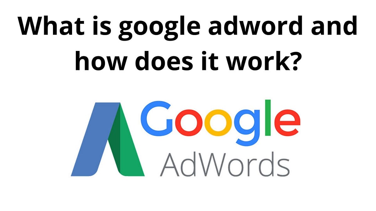 What is google adwords and how does it work | by Kamal Hasan | Medium