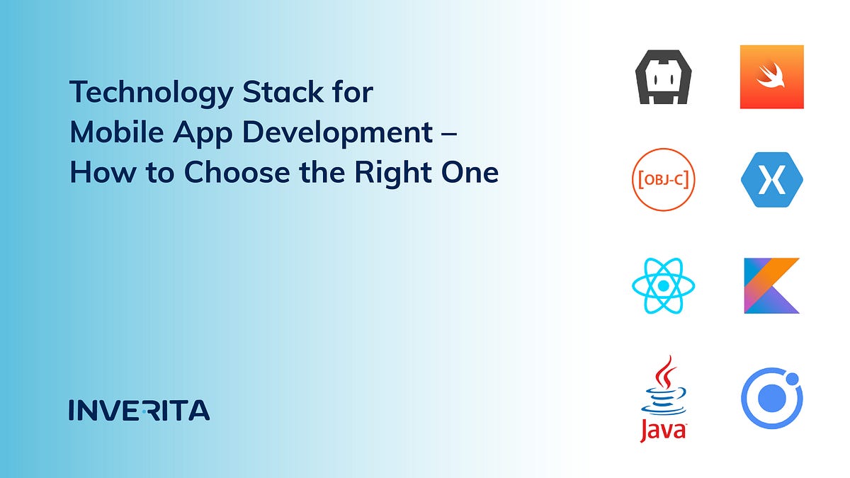 Technology Stack for Mobile App Development for 2022 — How to Choose the Right One | by inVerita ...