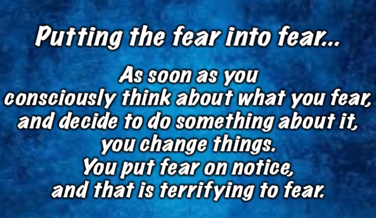 Putting the fear into fear…. As soon as you consciously think about ...