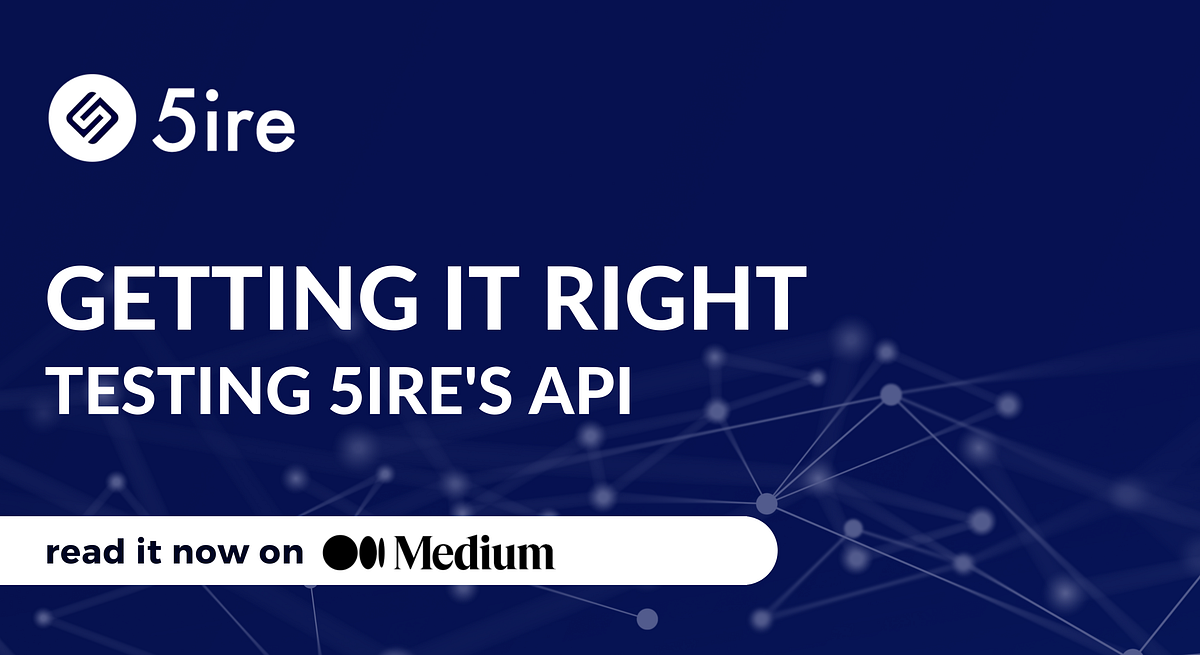 Getting it right: Testing 5ire’s API | by 5ireChain | Jan, 2022 | Medium