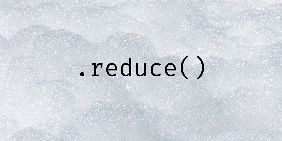 How To Use Javascript Array Reduce By Skim Milk Aug 2022 Medium