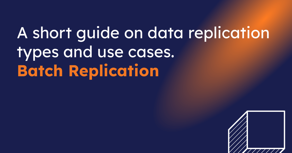 A Short Guide On Data Replication Types And Use Cases Batch Replication By Nick Golovin Nov