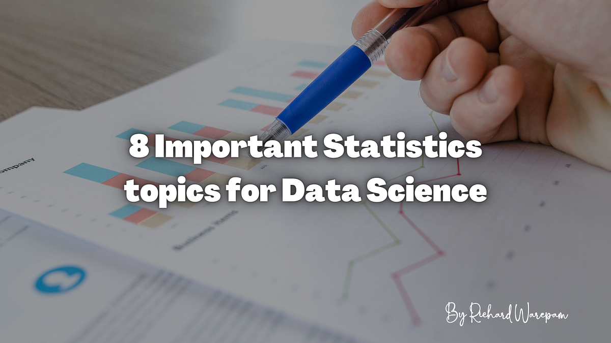 8 Important Statistics Topics For Data Science By Warepam Dare To 8 Important Statistics Topics For Data Science By Warepam Dare To