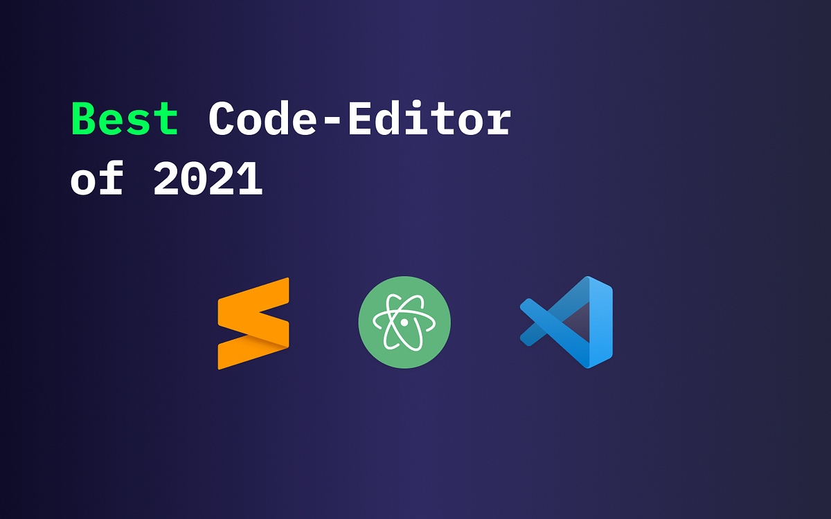 3 Rekomendasi Code Editor 2021. Code editor yang tepat, dapat… | by ...