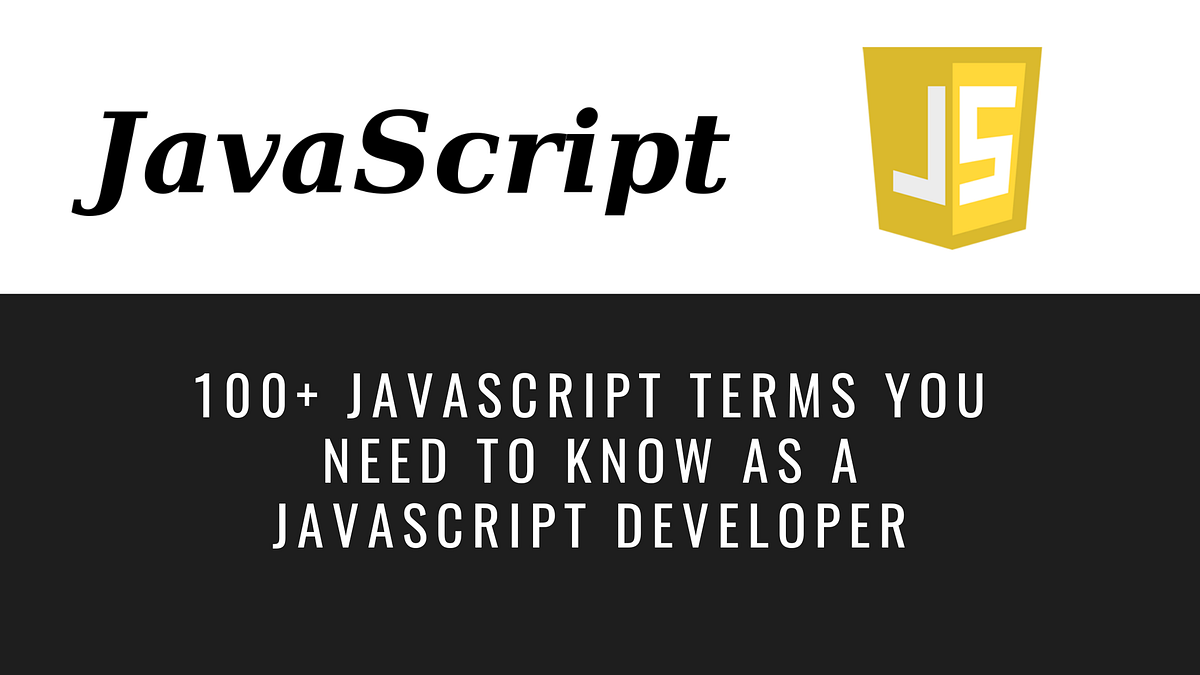 100 Javascript Terms You Need To Know As A Javascript Developer By Apaar Dahal Jan 2023