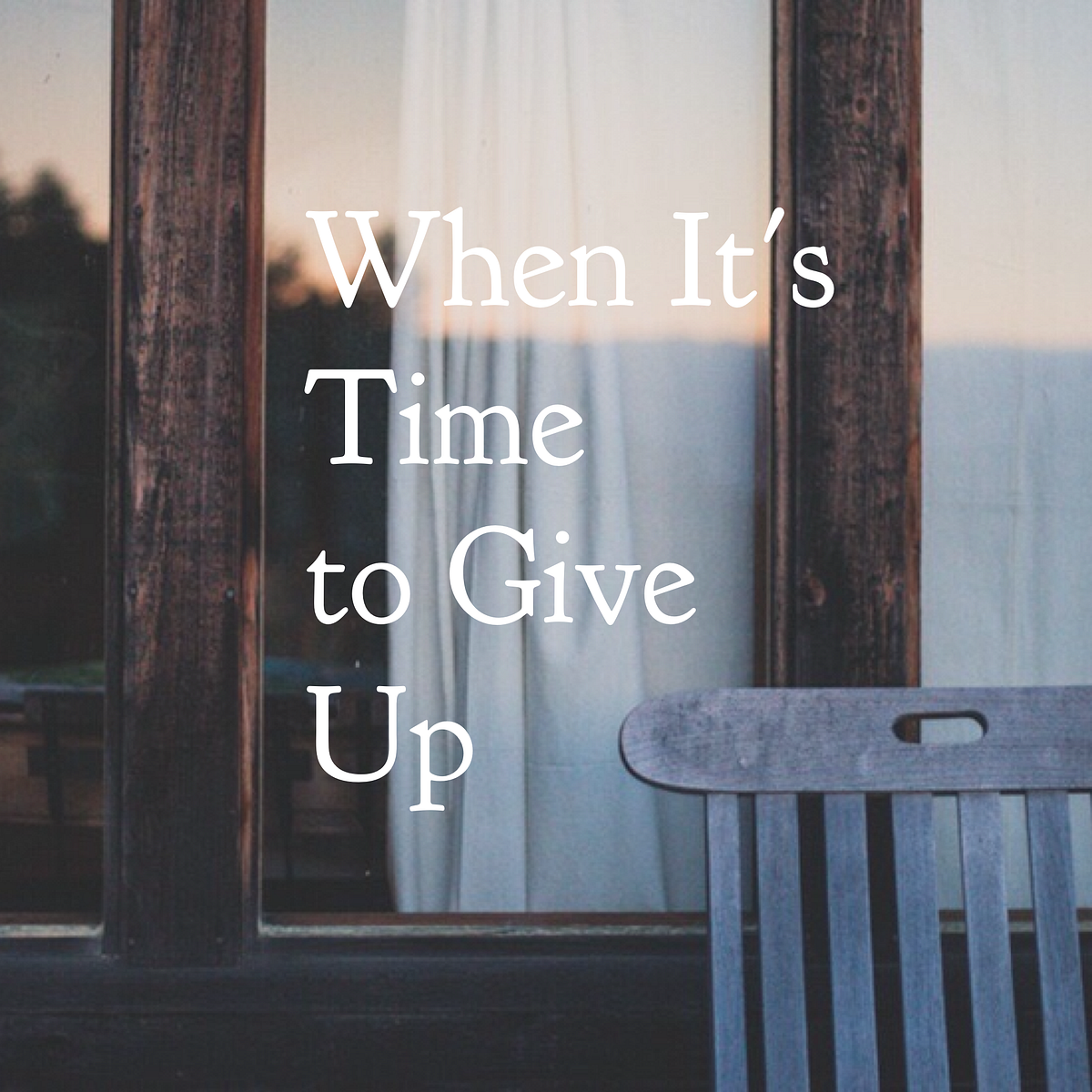 When It’s Time to Give Up. When It’s Time to Give Up | by Tim Holland ...