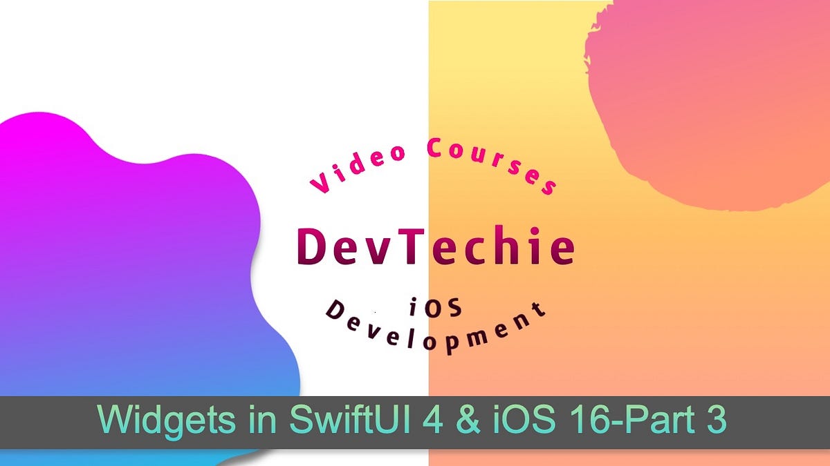 Widgets In Swiftui 4 And Ios 16 — Part 3 By Devtechie Devtechie Jan 2023 Medium