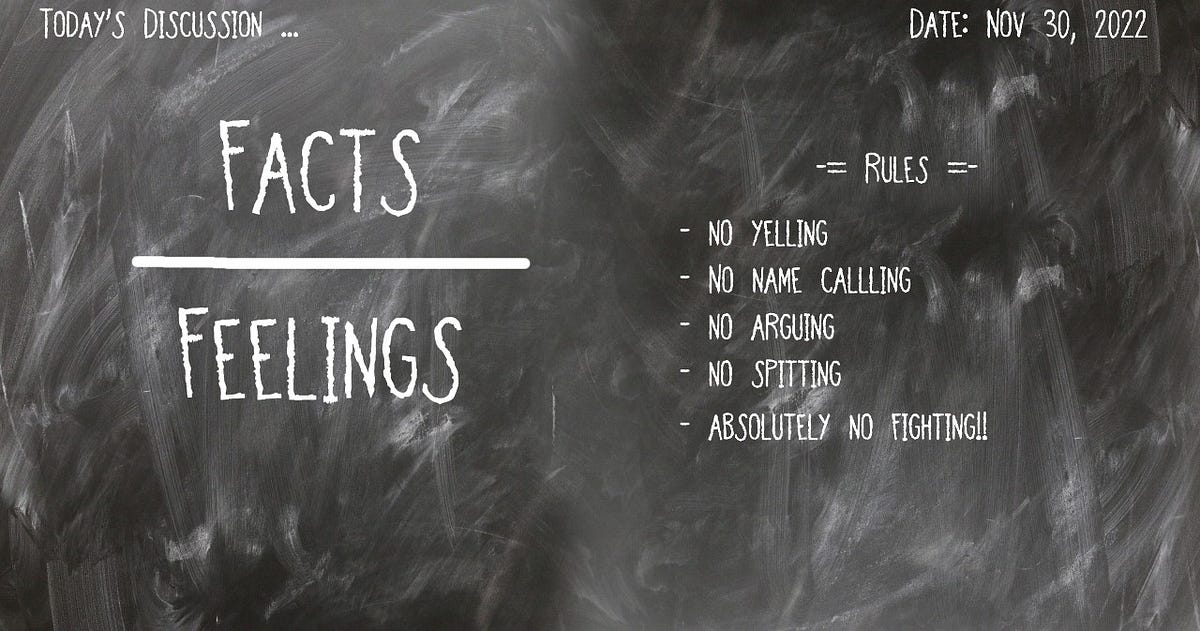 Is it Really Just “Facts over Feelings” or is There More to it? | by ...