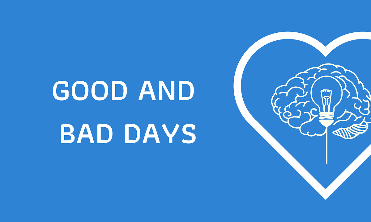 Making the most of the good and bad days | by Anastasia Petrenko ...