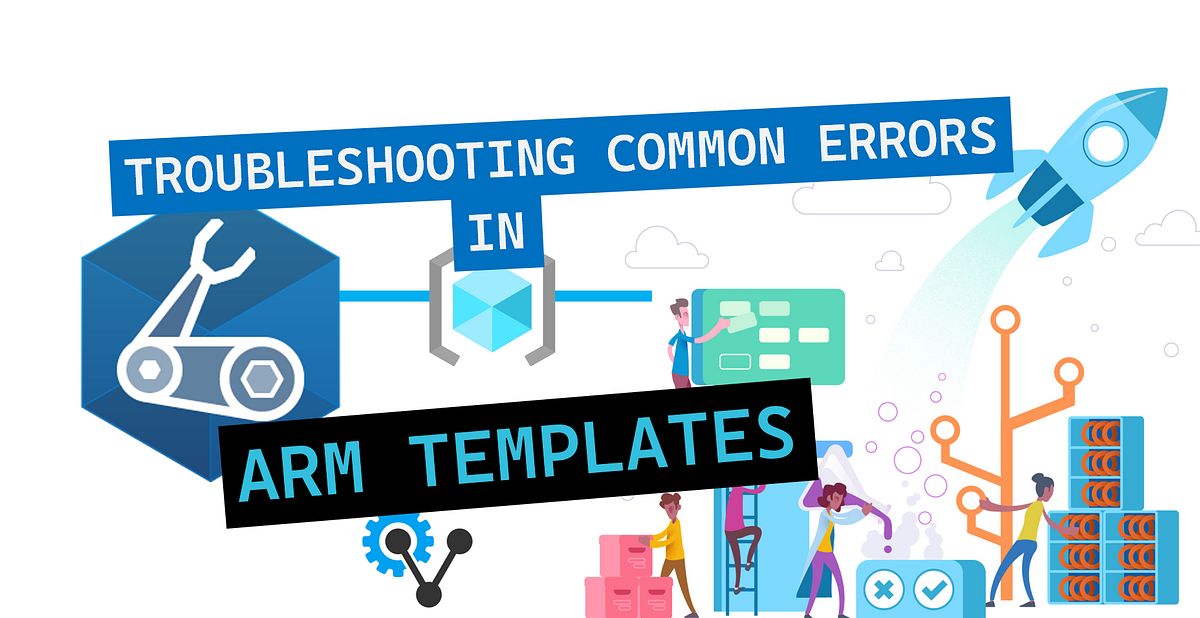 Troubleshooting Common Arm Templates Errors By Dave R Microsoft Azure Mvp☁️ Medium