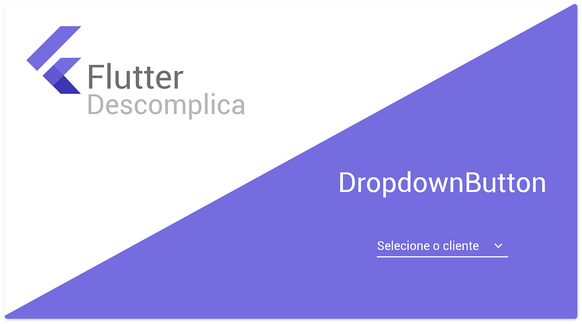 Como criar um DropdownButton em Flutter | Medium