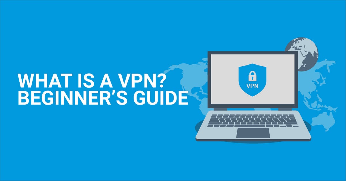 VPNs, a beginner’s guide.. A virtual private network (VPN) is a… | by ... VPNs, a beginner’s guide.. A virtual private network (VPN) is a… | by ...