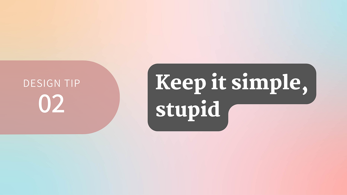Design tip #2: Keep it simple, stupid | by Design Nerd Official | Medium
