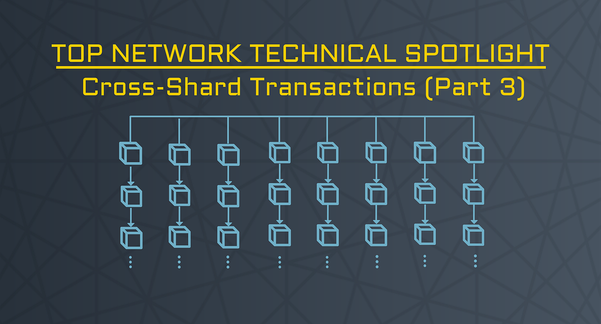 TOP Network Technical Spotlight | Sharding Part 3 | Cross-Shard Transactions | by TOP Network ...