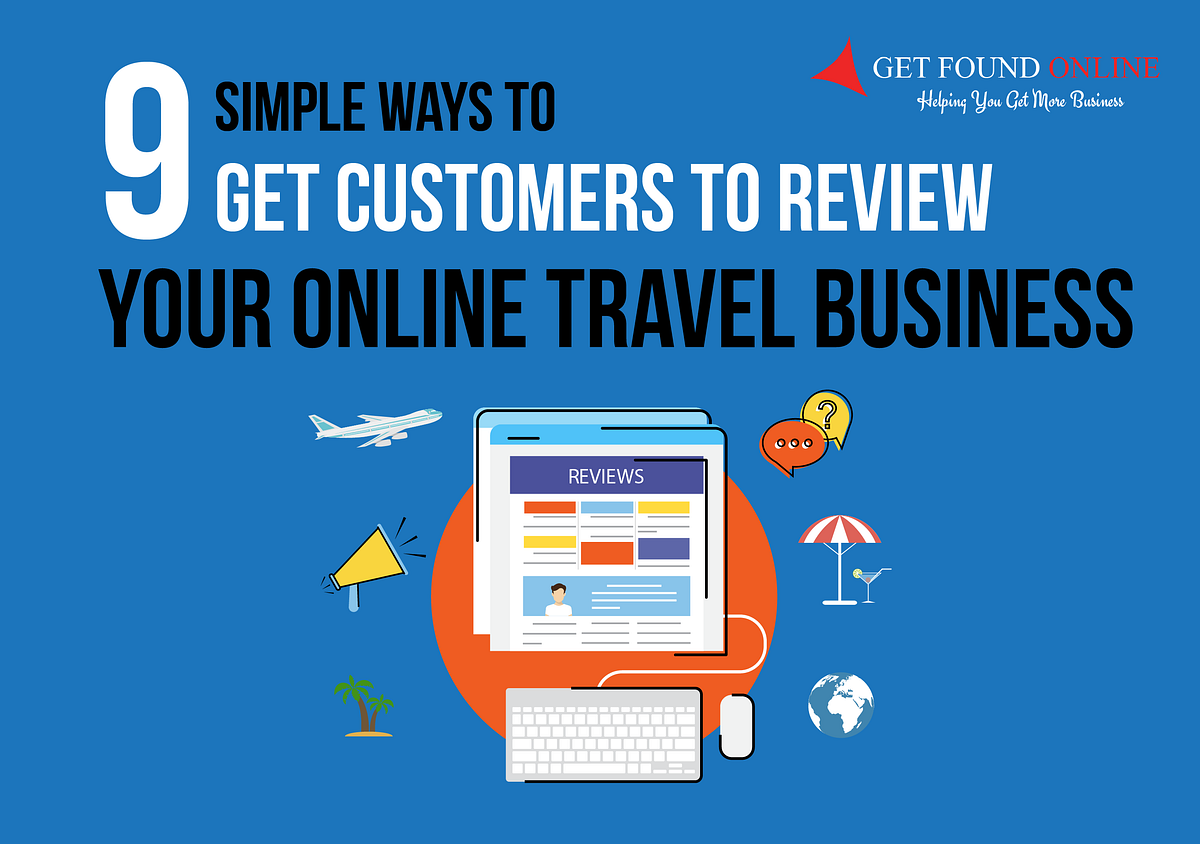 9 Simple Ways To Get Customers To Review Your Online Travel Business ...