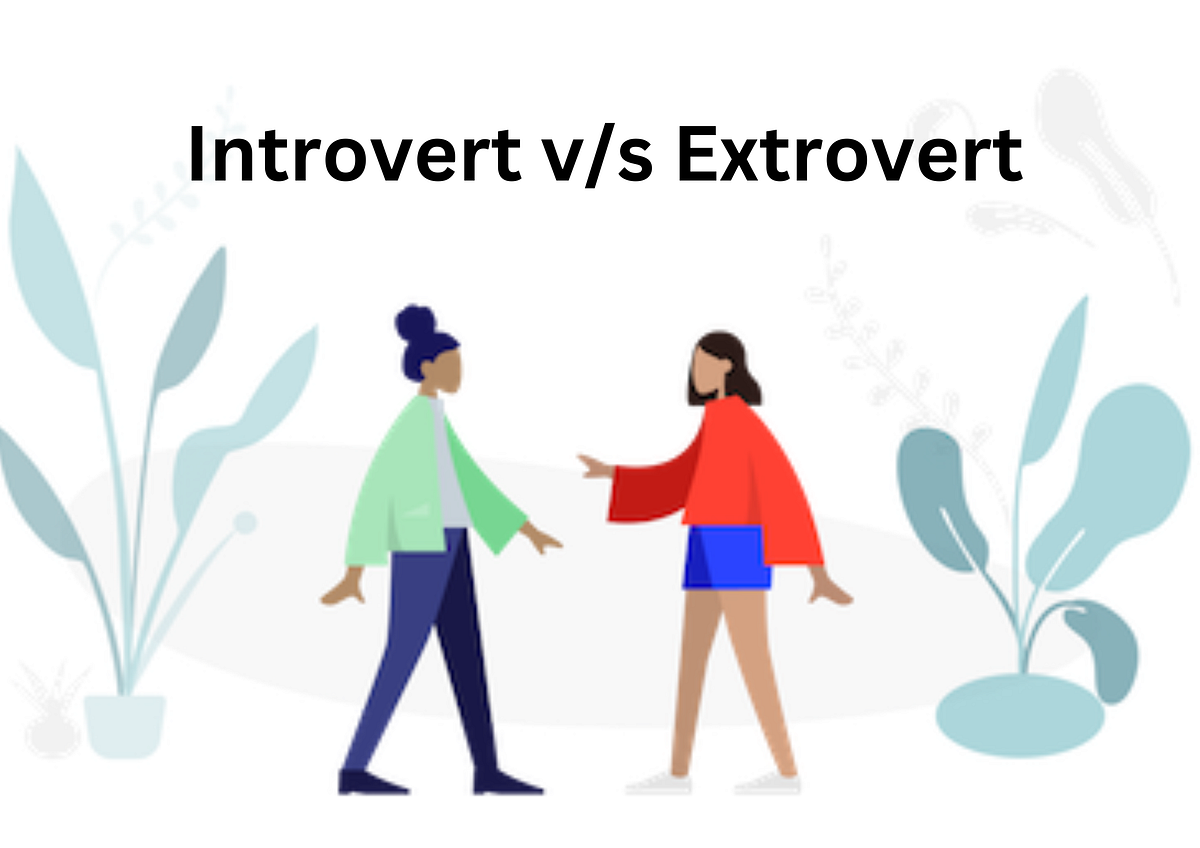 Introvert vs Extrovert: Each Group Has Something to Teach about Life | by Ipshita Bose ...