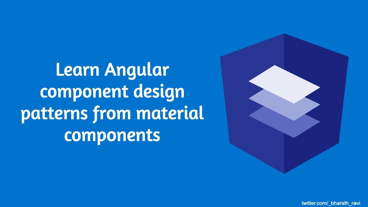 Learn Angular component design patterns from material components Learn Angular component design patterns from material components