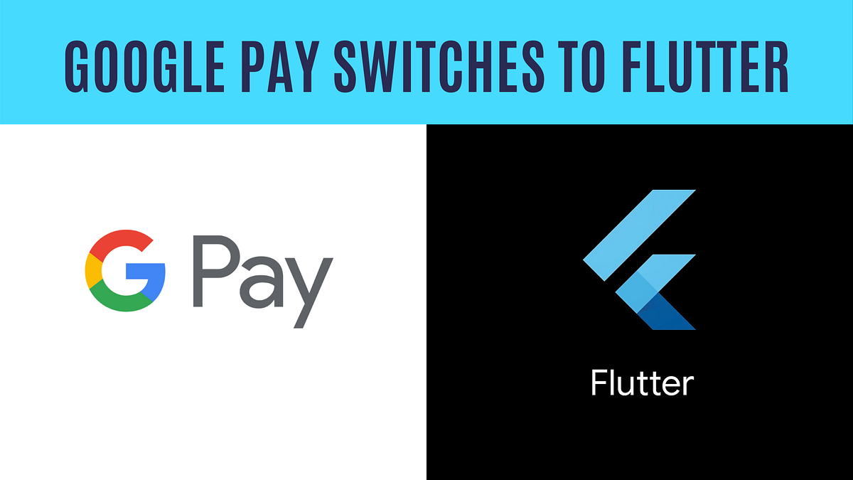 Google Pay India Switches to Flutter that will Serve as Global Expansion | by Namita Velgekar ...