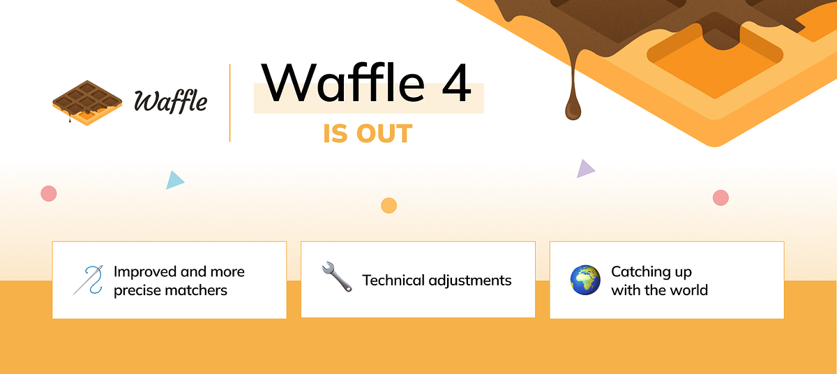 Waffle 4 is out 🧇🚀. In Waffle 4, we have focused mostly on… | by ...