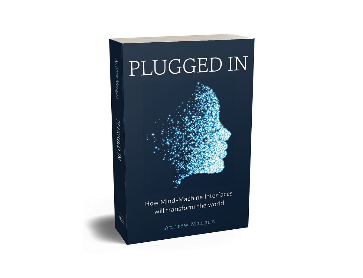 Why I wrote my book: Plugged In | by Andrew Mangan | Plugged In: How ...