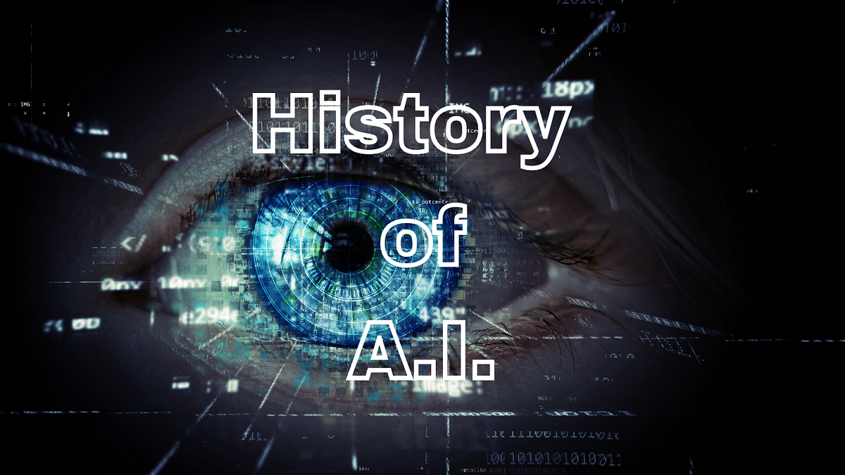 The History of A.I.. Foundation of AI- Part 3 | by Geno Tech | AI ...