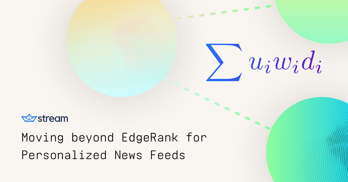 Moving Beyond EdgeRank for Personalized News Feeds | by Nick Parsons ...