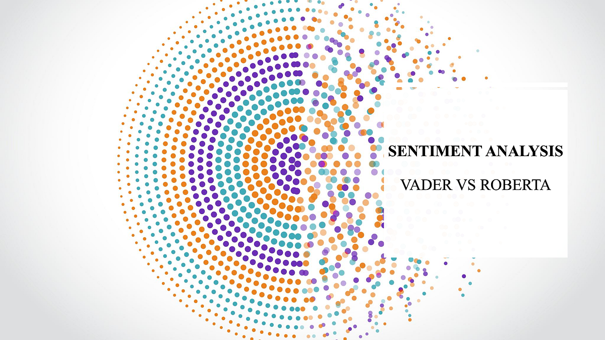 Sentiment Analysis with VADER and Twitter-roBERTa | by Amanmyrat ...