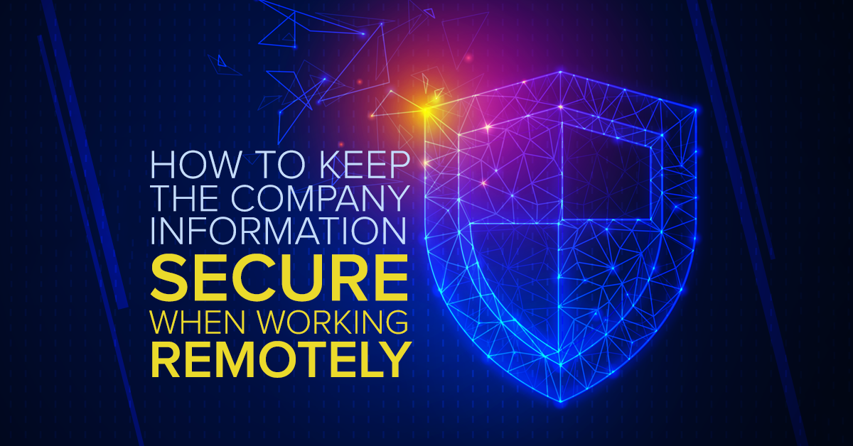 How to keep the company information secure when working remotely. | by ...