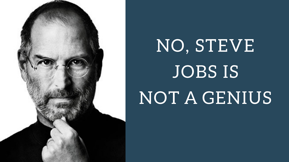 No, Steve Jobs is not a better genius than you or me | by Langue So ...