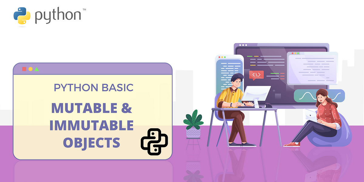 Mutable And Immutable Objects In Python With Code Example By Ali Akkaya Medium