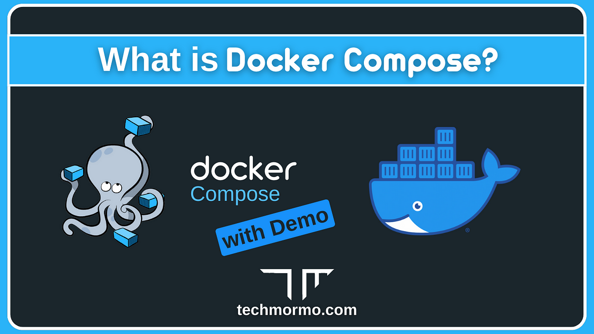 What Is Docker Compose With Demo By Farhim Ferdous Techmormo Medium