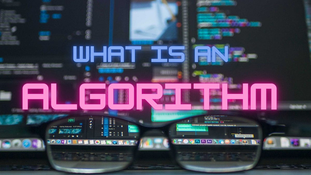 What Is An Algorithm Have You Ever Heard The Word Algorithm… By Divya Jain Codex Medium