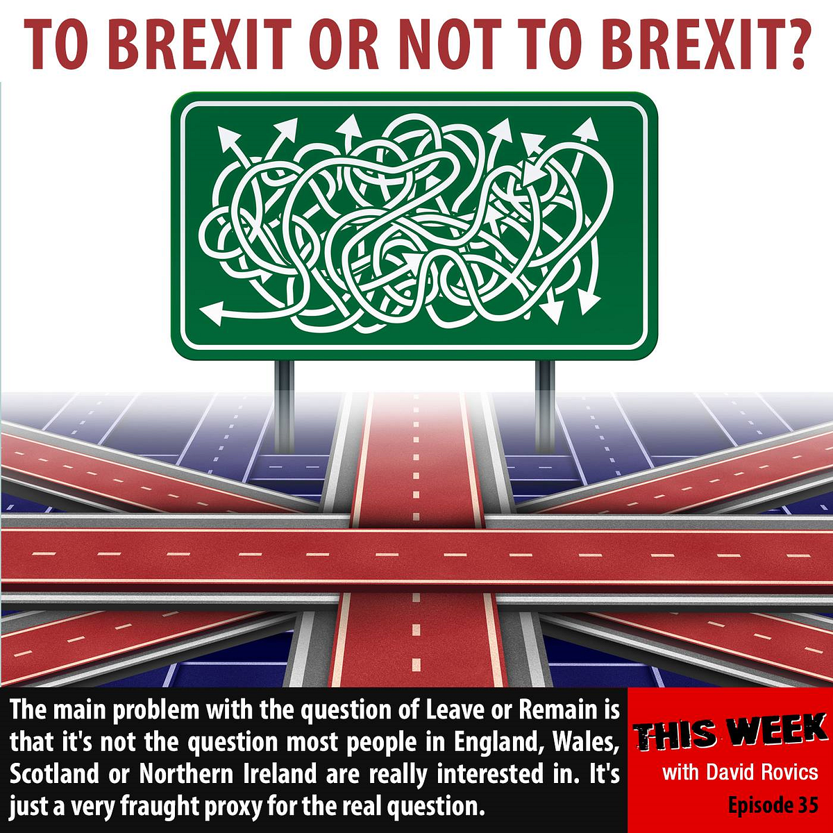 To Brexit or Not to Brexit?. The main problem with the question of ...
