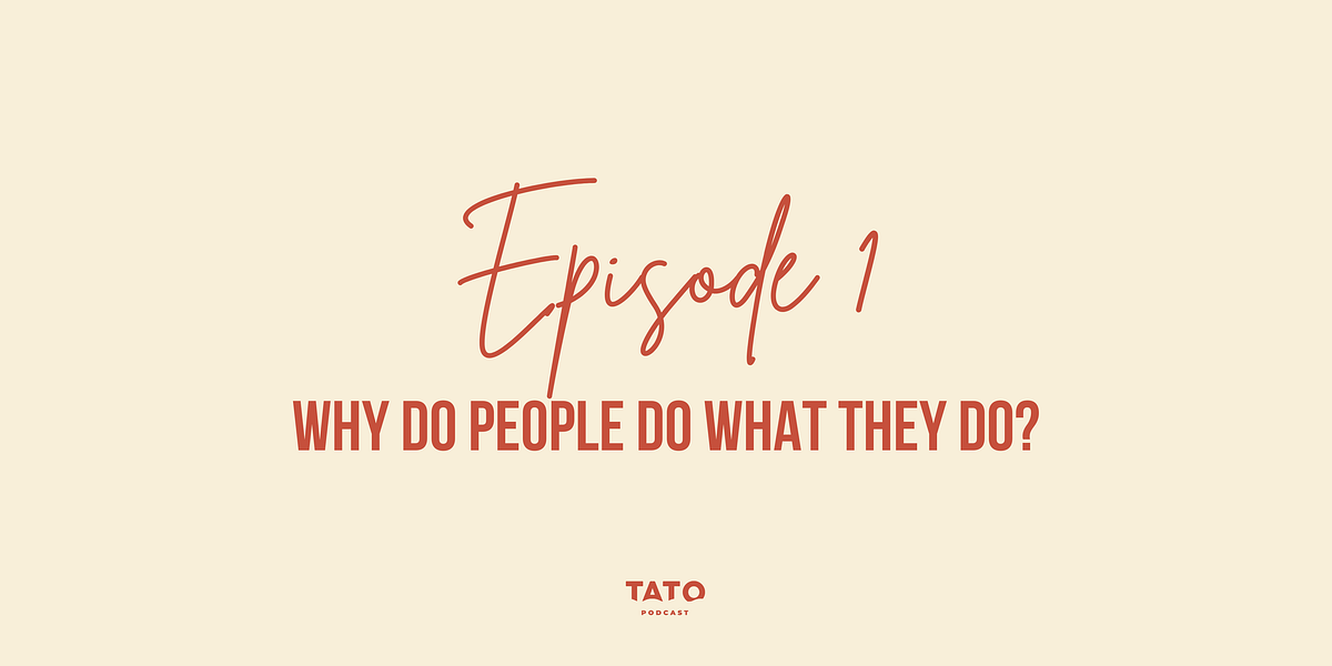 Why do people do what they do?. A very hard question to have a… | by ...