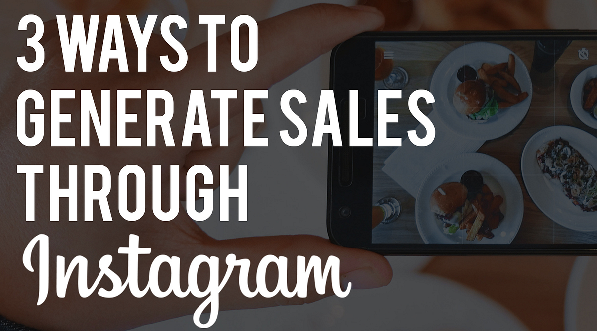 3 Ways to Generate Sales Through Instagram | by Dichele Group | Medium