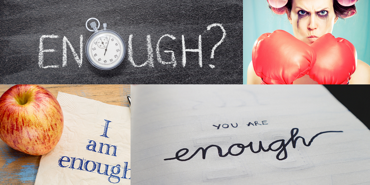 Quick! Is Your Enough Really Good Enough? How Do You Know? | by Nancy ...