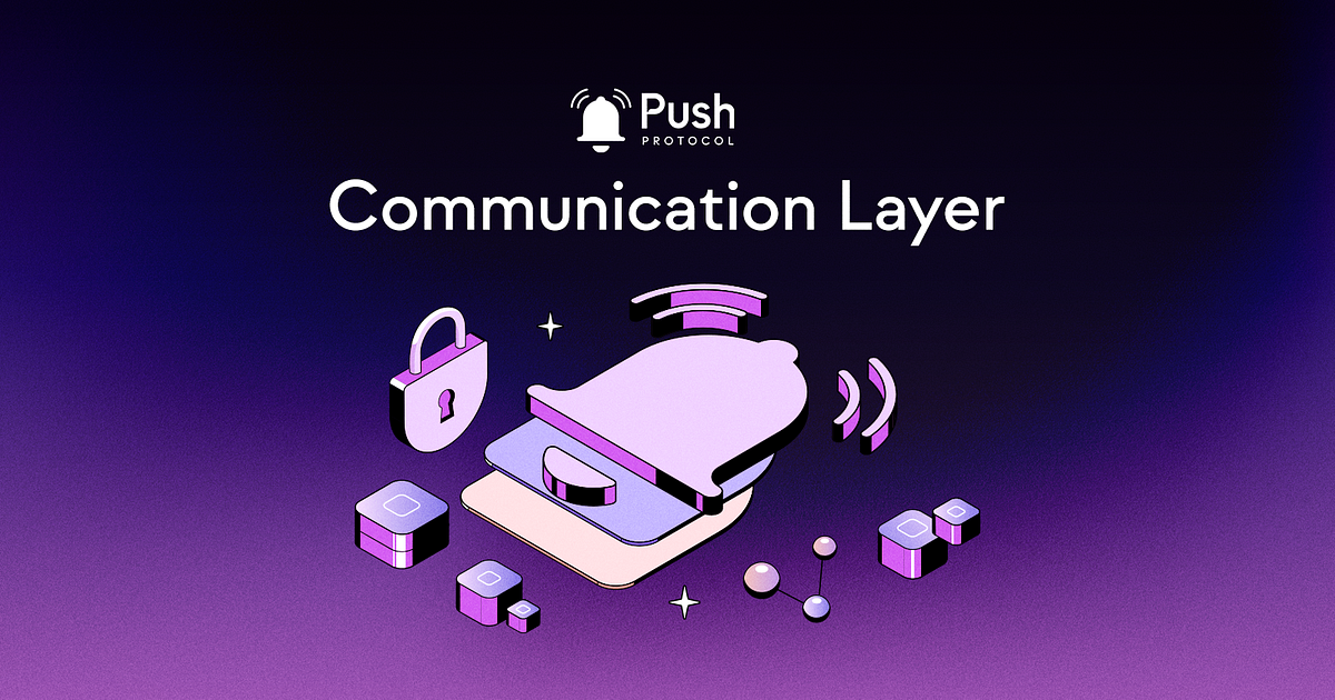 Building a Leading Web3 Communication Layer: What’s it take?🛠️ | by Push Protocol | Push ...