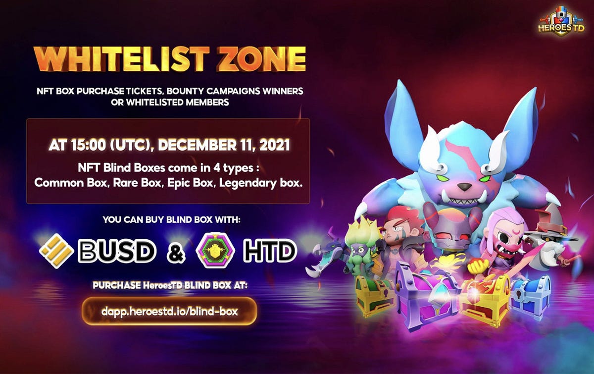 [HeroesTD NFT BLIND BOX] WHITELIST ZONE FOR OUR ACTIVE MEMBERS | by ...